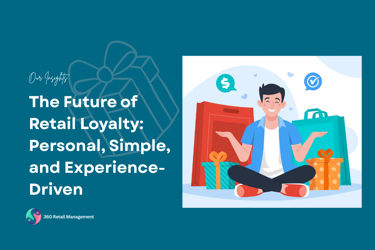The Future of Retail Loyalty: Personal, Simple, and Experience-Driven ...